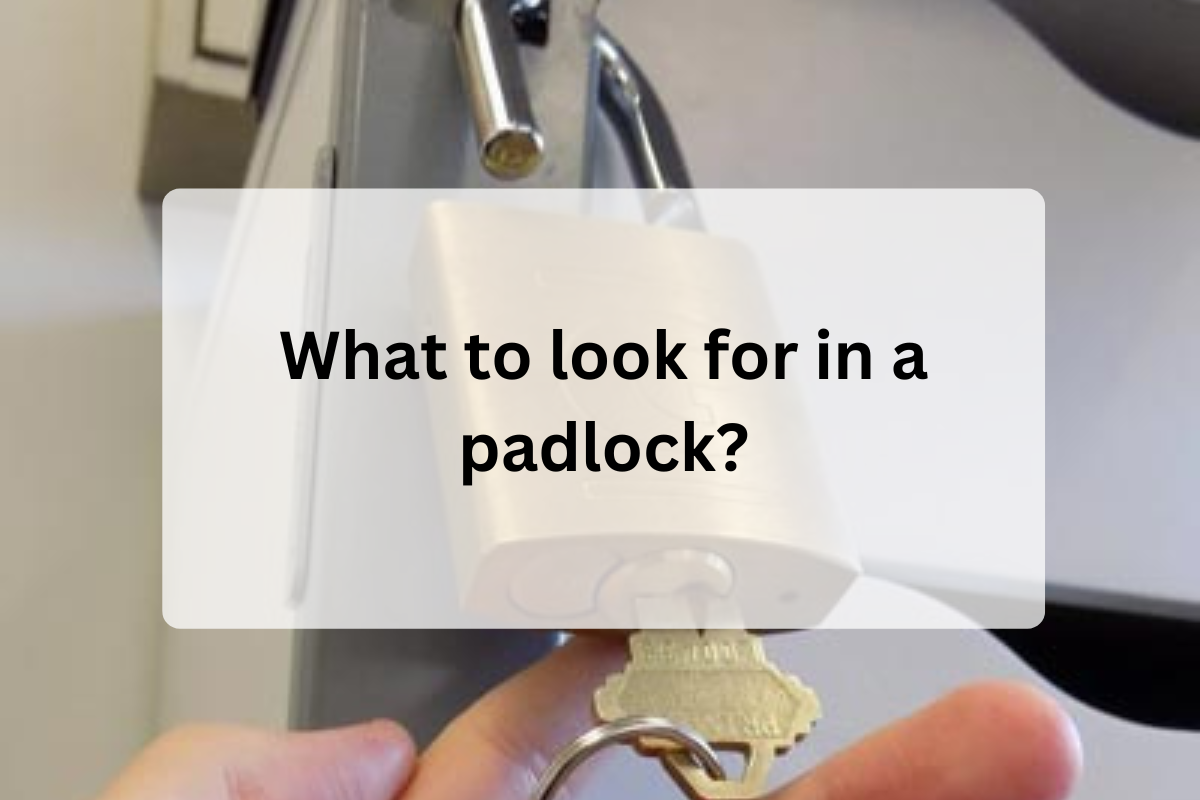 What to look for in a padlock?
