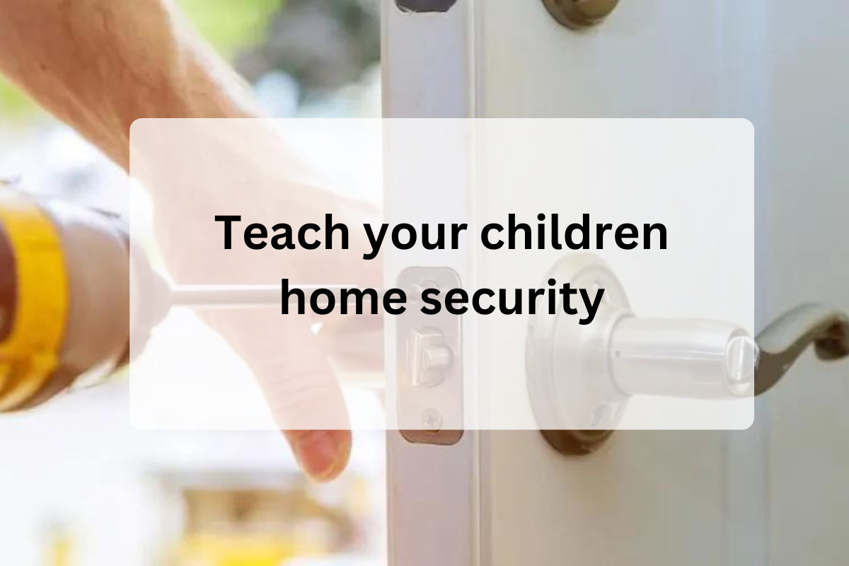 Teach your children home security